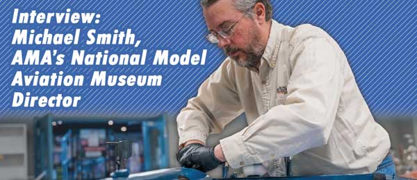 Michael Smith National Model Aviation Museum Director Interviewed | The ...