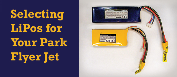 Selecting LiPos for your park flyer jet | The Park Pilot
